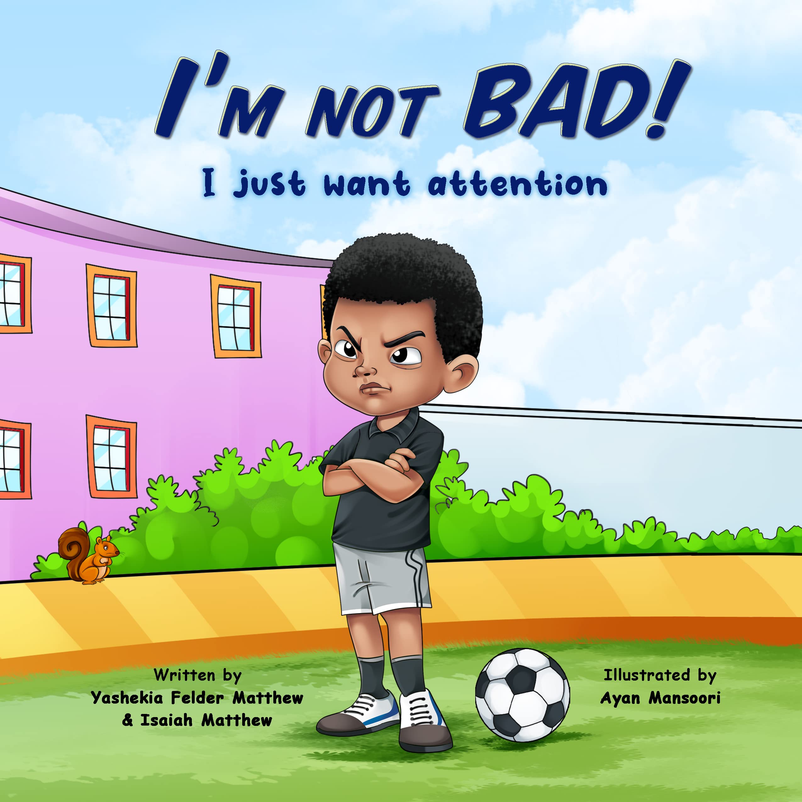 I'm Not BAD! I Just Want Attention: An Inspiring Children's Book About ...