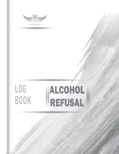 Alcohol Refusal Log Book: Simple Register to Record All Refusals of ...