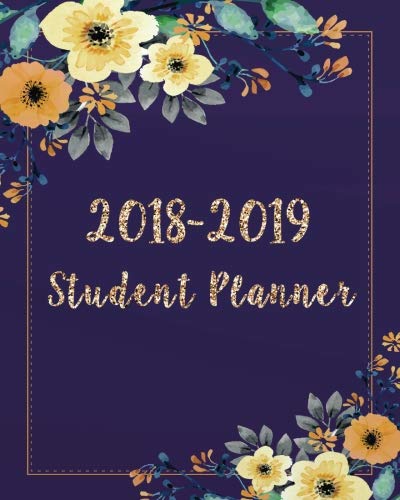 Student Planner 2018-2019: Academic Planner | Daily Monthly & Weekly ...