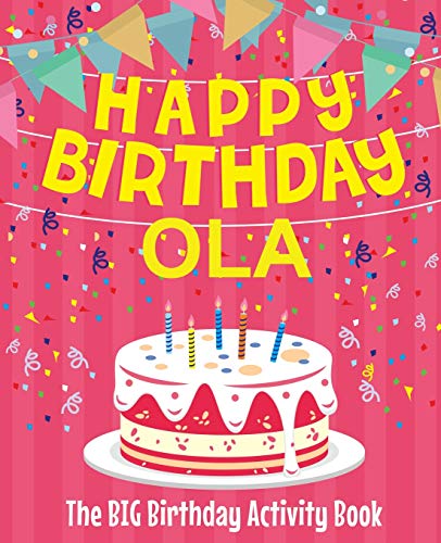 Happy Birthday Ola - The Big Birthday Activity Book: Personalized ...