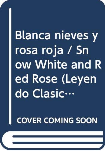 Blanca nieves y rosa roja / Snow White and Red Rose (Leyendo Clasicos ...