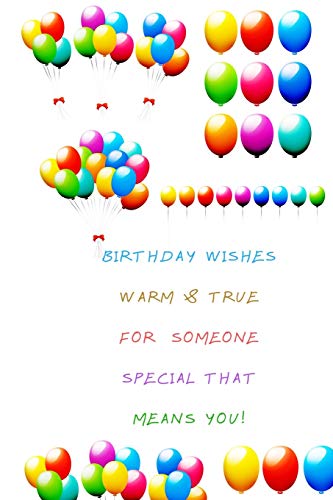 Birthday wishes warm & true for someone special that means you ...