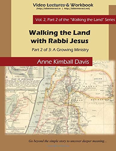 Walking the Land with Rabbi Jesus, Part 2: A Growing Ministry by Anne ...