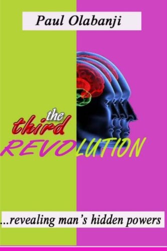 The Third Revolution: ...revealing man hidden powers by Pst Paul ...