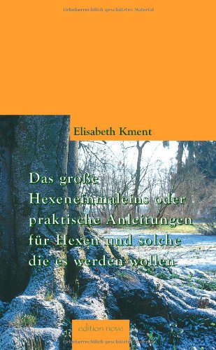 Das Grobe Hexeneinmaleins oder praktische Anleitungen fur Hexen und ...