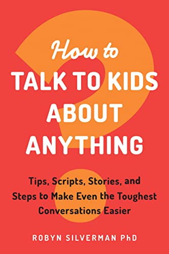 How to Talk to Kids about Anything: Answering Kids' Hard Questions with ...