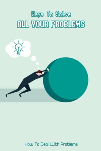 Ways To Solve All Your Problems: How To Deal With Problems by Mr HARDY ...