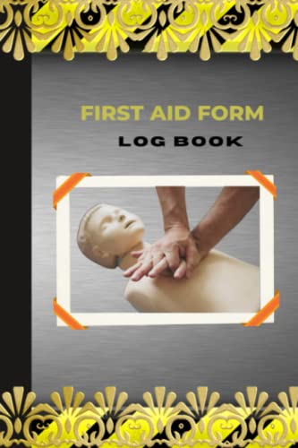First Aid Log Book: Journal, Injury Tracker Monitoring Logbook Progress ...