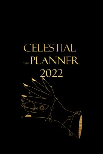 Celestial Vibes Planner 2022: Planner That Works Using The Energy Vibes ...
