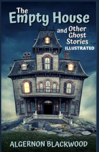 The Empty House and Other Ghost Illustrated by Algernon Blackwood ...