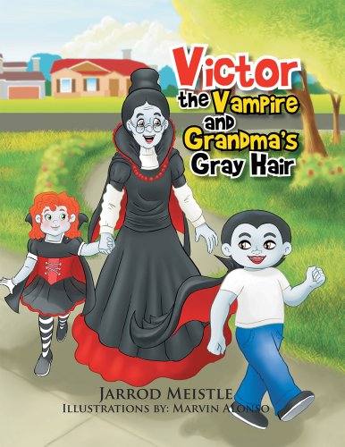 Victor the Vampire and Grandma’s Gray Hair by Jarrod Meistle | Goodreads