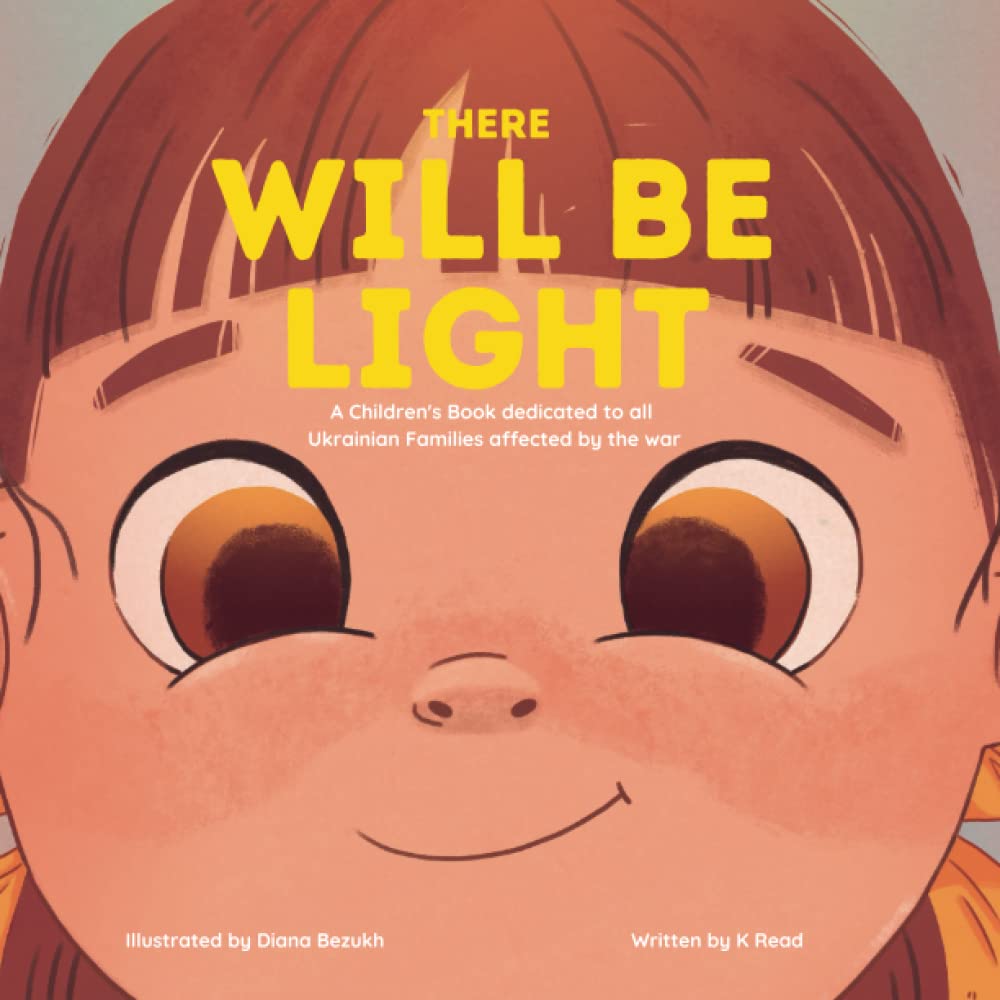 There Will Be Light: A Children's Book intended to bring a good hope to ...