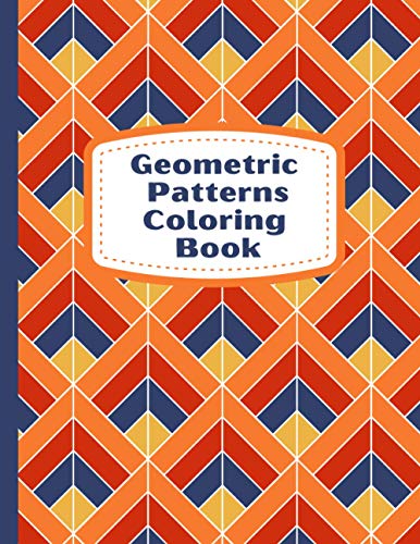 Geometric Patterns Coloring Book: 60 Geometric Designs To Color For ...