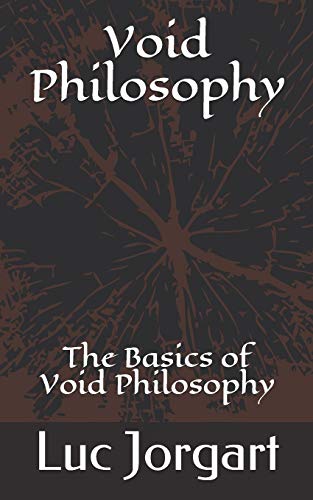 Philosophies of the Void: The Basics of Void Philosophy by Mr Luc ...