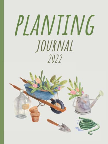 Planting Journal 2022: Gardener Log Book and Tracker Features Yearly ...