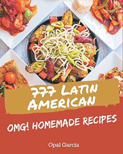 OMG! 777 Homemade Latin American Recipes: A Homemade Latin American ...