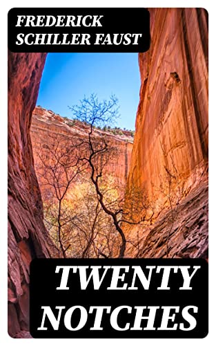 Twenty Notches by Frederick Schiller Faust | Goodreads