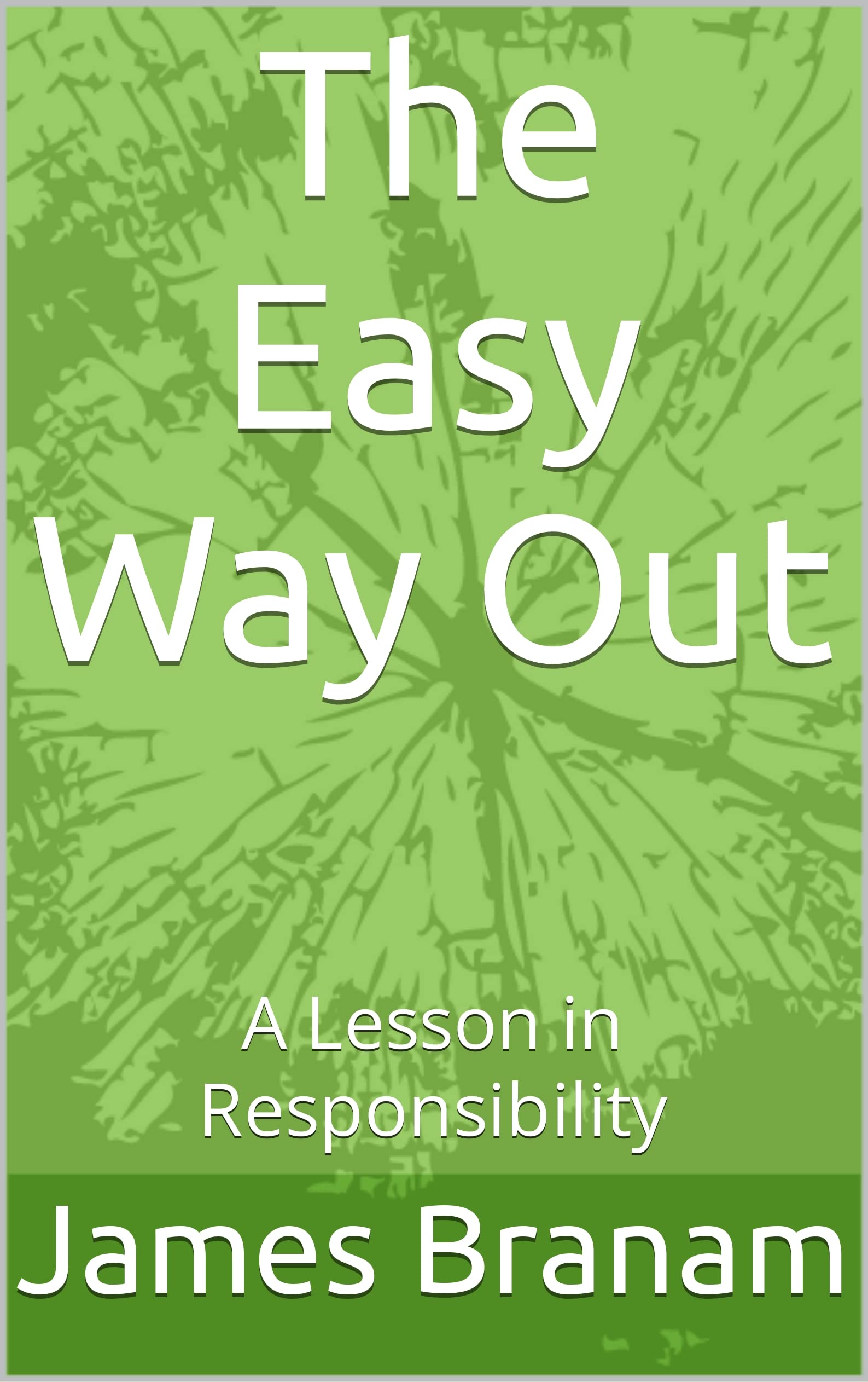 The Easy Way Out: A Lesson in Responsibility by James Branam | Goodreads