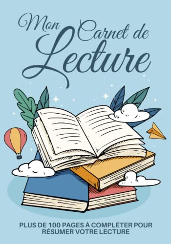 Mon carnet de lecture: Cahier du lecteur à compléter pour résumer et ...