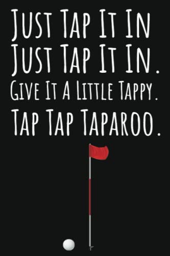 Just Tap In Just Tap In. Give It A Little Tappy. Tap Tap Taparoo.: Golf ...