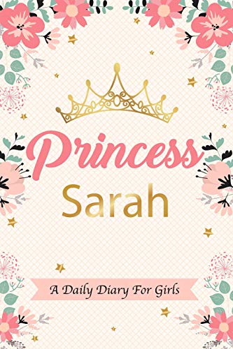 Princess Sarah A Daily Diary For Girls: Personalized Writing Journal ...
