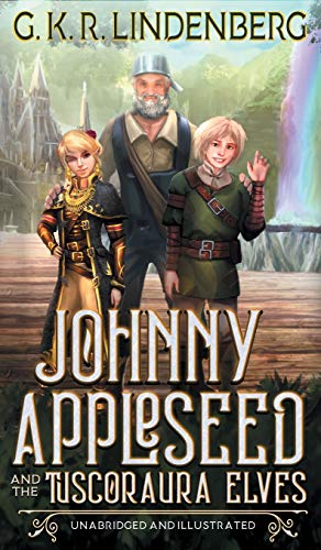 Johnny Appleseed and the Tuscoraura Elves (0) by G K R Lindenberg ...