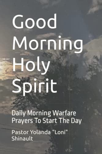 Good Morning Holy Spirit: Morning Warfare Prayers to Start the Day by ...