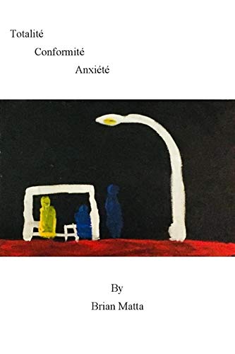Totalite Conformite Anxiete by Brian Matta | Goodreads