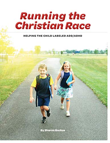 Running the Christian Race: Helping the Child Labeled ADD/ADHD by ...