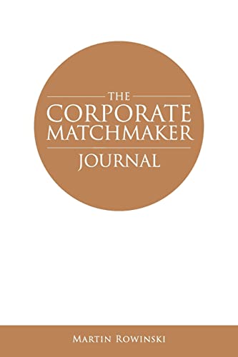 The Corporate Matchmaker Journal by Martin Rowinski | Goodreads
