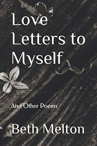 Love Letters to Myself: And Other Poems by Beth Melton | Goodreads