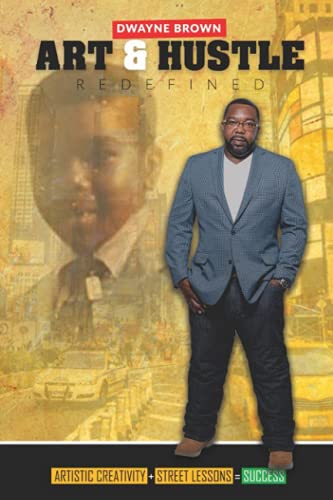 Art & Hustle Redefined by Dwayne Brown | Goodreads