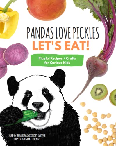 Pandas Love Pickles: Let's Eat! by Liz Lynch | Goodreads