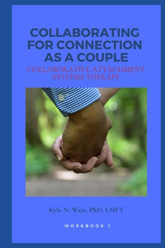 Collaborating for Connection as a Couple: Collaborative Attachment ...