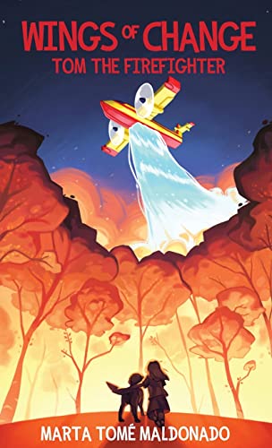 Wings of Change: Tom the Firefighter by Marta Tome Maldonado | Goodreads