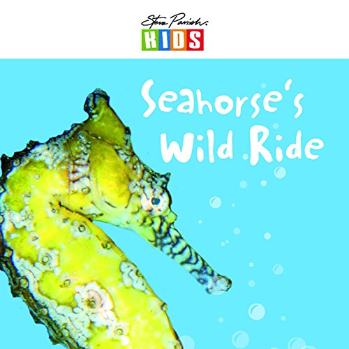 Seahorse's Wild Ride by Steve Parish | Goodreads