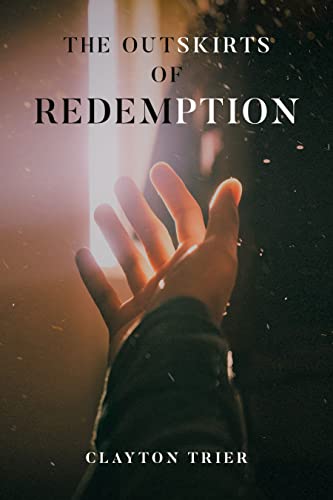 The Outskirts of Redemption by Clayton Trier | Goodreads