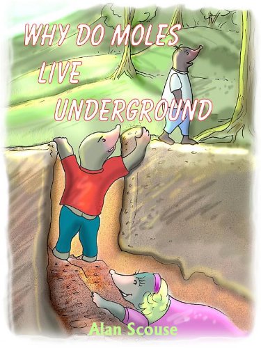 Why Do Moles Live Underground (Digger Mole Book 1) by Alan Scouse ...