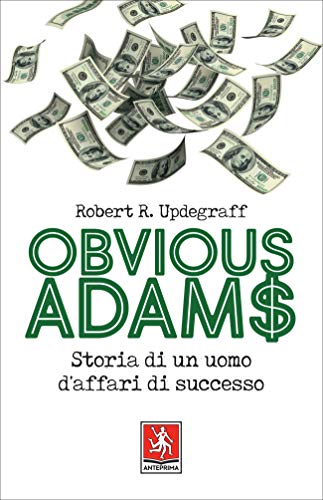 Obvious Adams: Storia di un uomo d'affari di successo by Robert Rawls ...