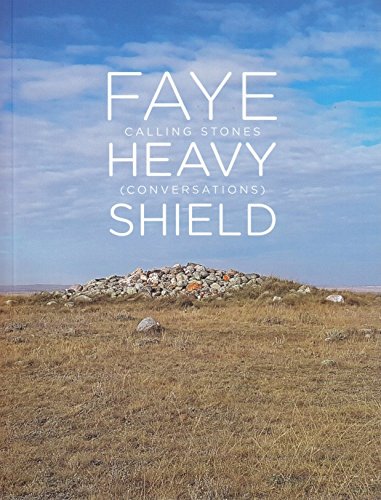 Faye HeavyShield: Calling Stones (conversations) by Kristy Trinier ...