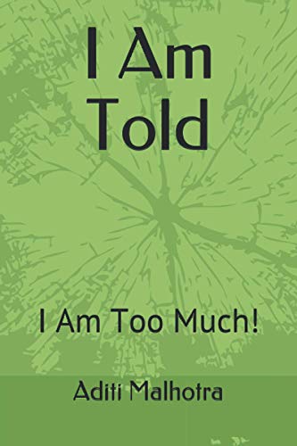 I Am Told: I am too much! by Aditi Malhotra | Goodreads