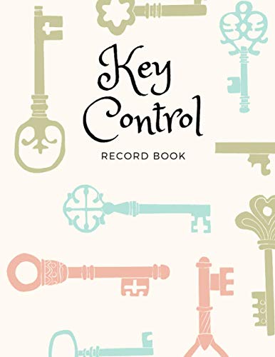 Key Control Log Book: Key Inventory Sheet for Keys Management in Your ...