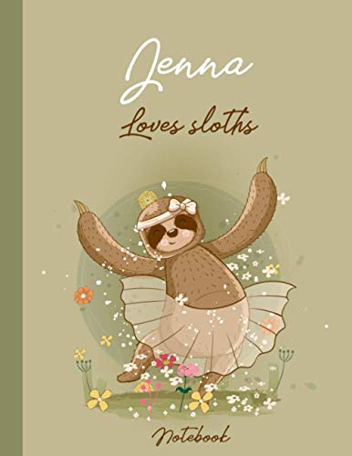 Jenna loves sloths notebook: Personalized cute sloth composition Notebook for Jenna gift 120 ...