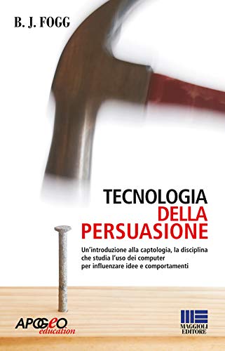 Tecnologia della persuasione by B.J. Fogg | Goodreads
