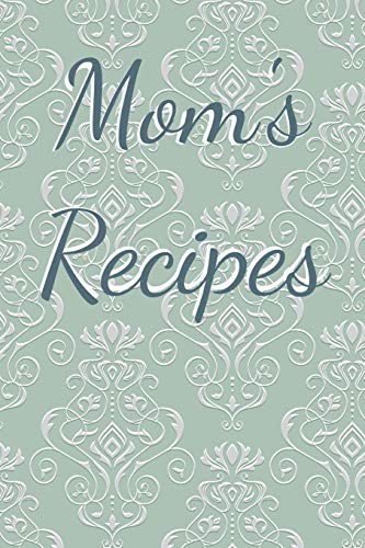 Mom's Recipes: Blank Recipe Book Cook Book for Mom and Families Recipe ...