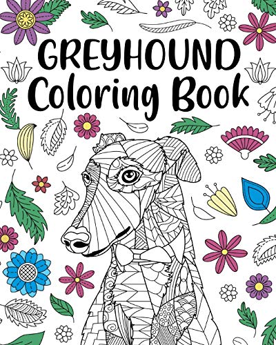 Greyhound Coloring Book: Adult Coloring Book, Dog Lover Gifts, Floral ...