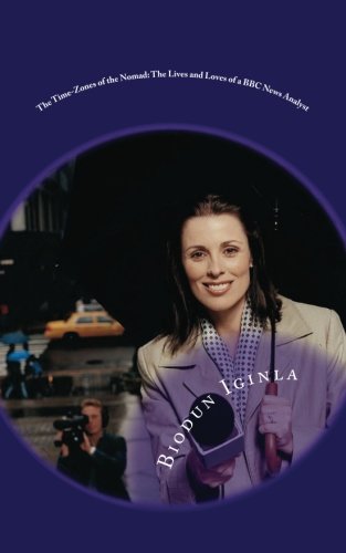 The Time-Zones of the Nomad: The Lives and Loves of a BBC News Analyst ...