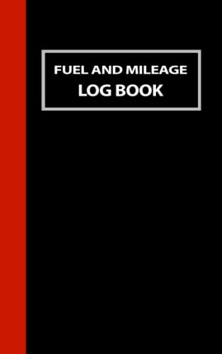FUEL AND MILEAGE LOG BOOK: Recording Vehicle Mileage & Fuel Expenses ...