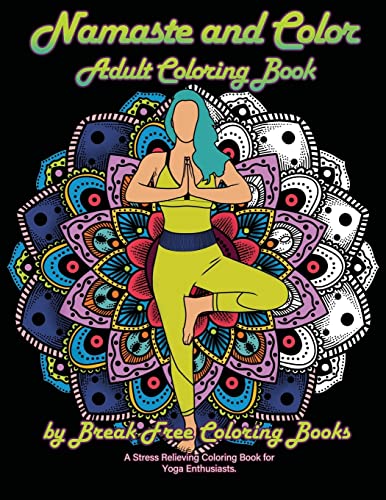 Namaste and Color - Yoga and Fitness Adult Coloring Book: A Stress ...