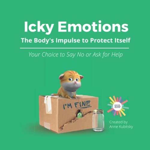 Icky Emotions: The Body's Impulse to Protect Itself, Your Choice to Say ...